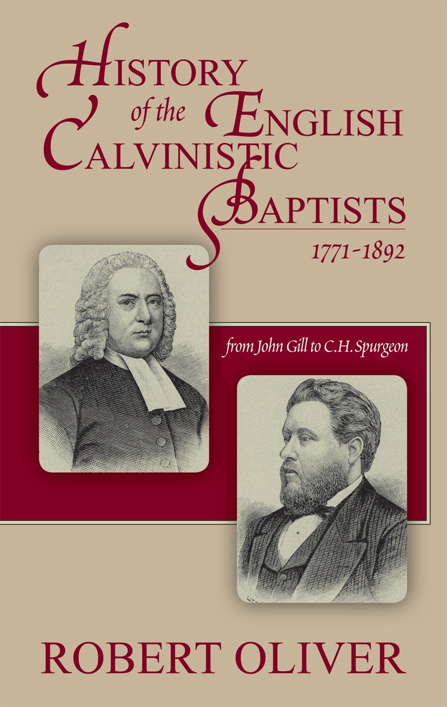 History of the English Calvinistic Baptists from John Gill to C. H ...